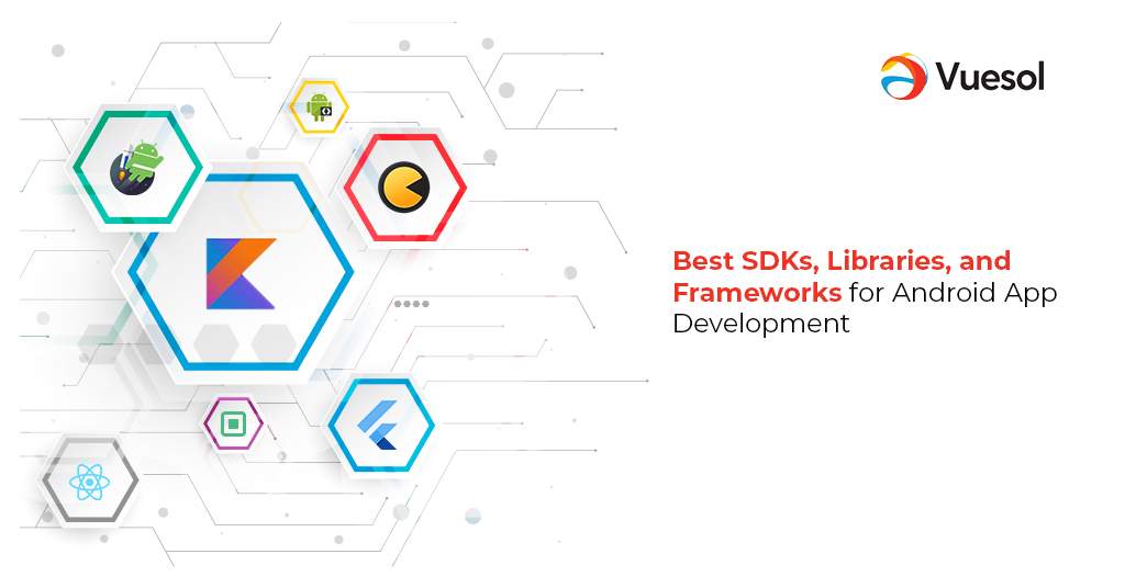 The Best SDKs, Libraries, And Frameworks for Android App Development in ... The Best SDKs, Libraries, And Frameworks for Android App Development in ...